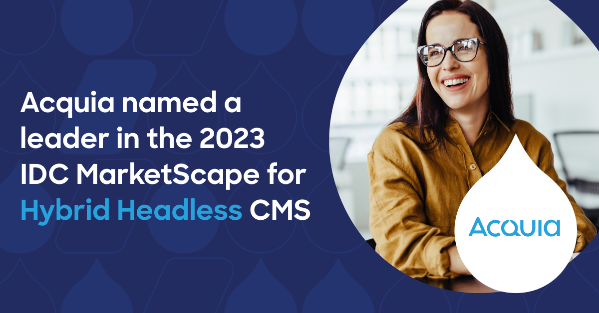 Leaders in the 2023 IDC MarketScape for Hybrid Headless CMSs | Acquia